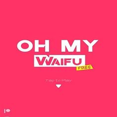 Download Oh My Waifu APK (Premium, all characters, ...| Kwai